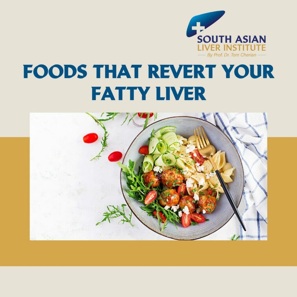 Foods That Revert Your Fatty Liver South Asian Liver Institute